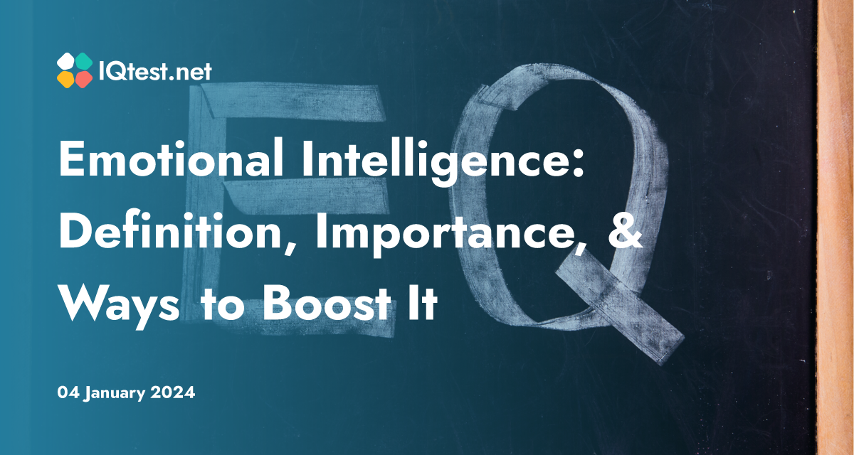 Emotional Intelligence: Definition, Importance, & Ways to Boost It