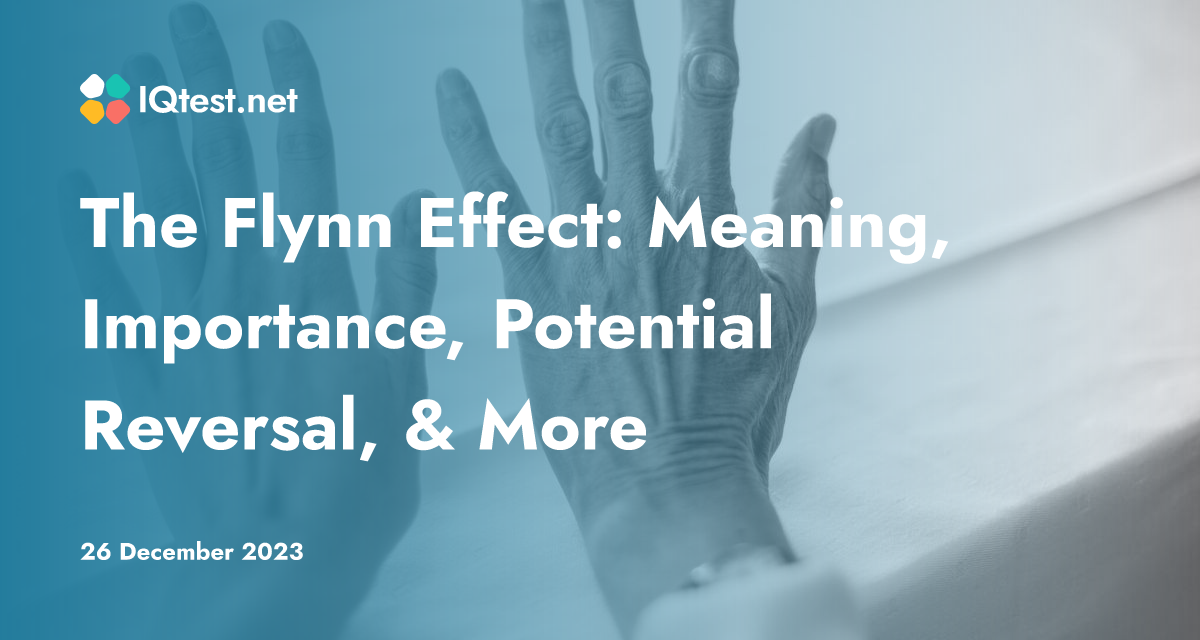 The Flynn Effect: Meaning, Importance, Potential Reversal, & More