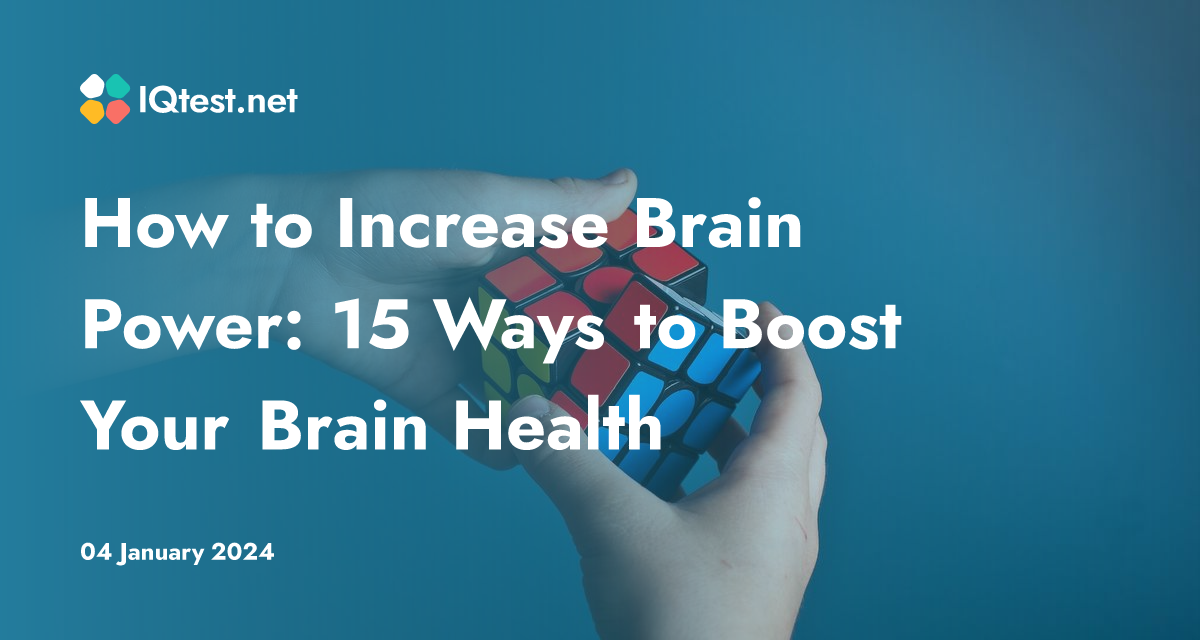 How to Increase Brain Power: 15 Ways to Boost Your Brain Health