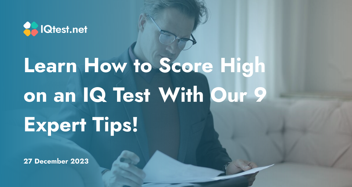 Learn How to Score High on an IQ Test With Our 9 Expert Tips!