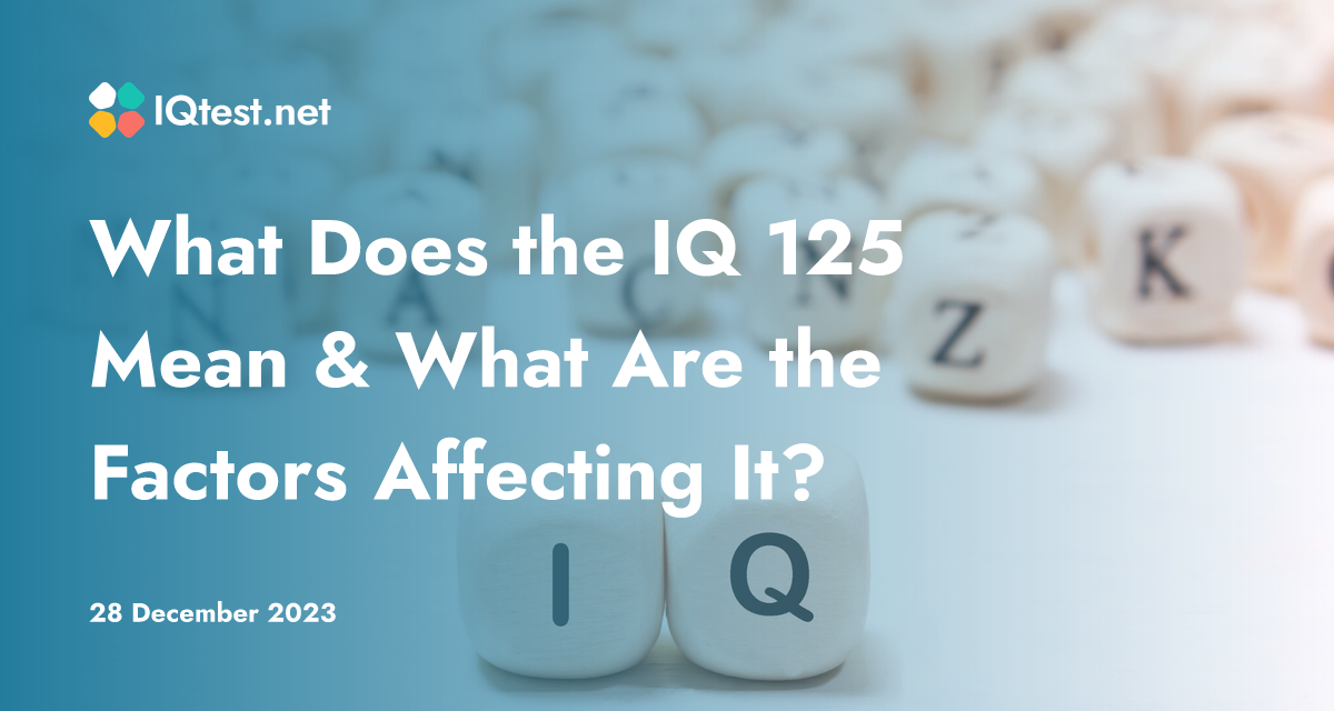 What Does the IQ 125 Mean & What Are the Factors Affecting It?