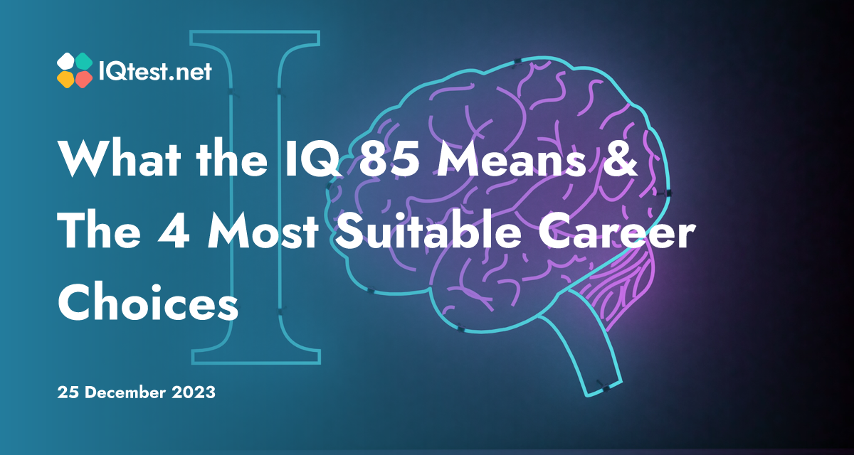 What the IQ 85 Means & The 4 Most Suitable Career Choices
