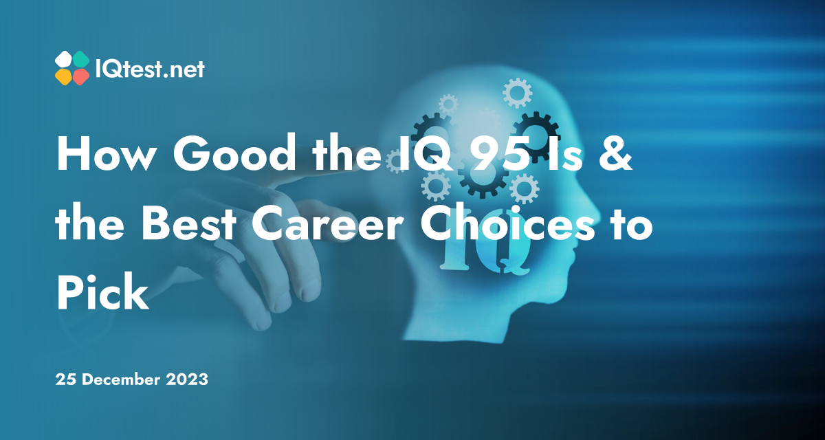 How Good the IQ 95 Is & the Best Career Choices to Pick