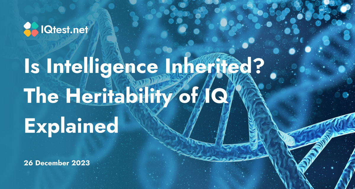 Is Intelligence Inherited? The Heritability of IQ Explained
