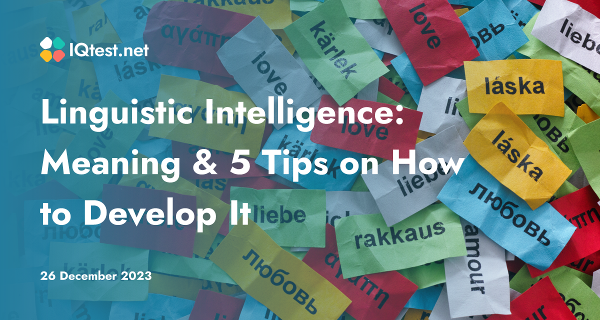 Linguistic Intelligence: Meaning & 5 Tips on How to Develop It