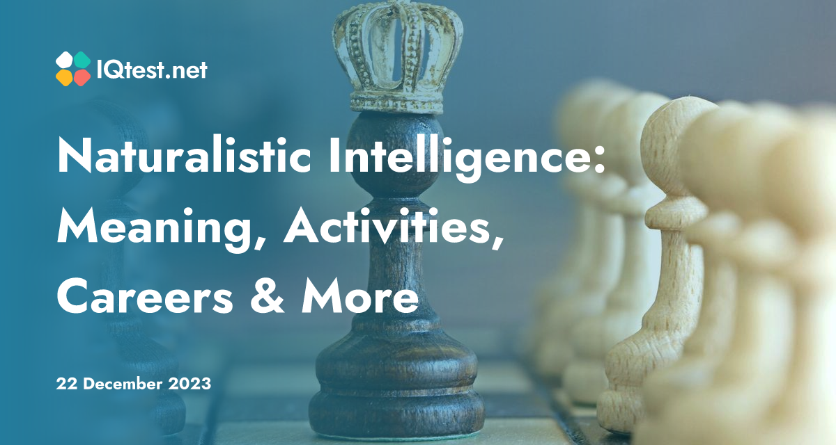 Naturalistic Intelligence: Meaning, Activities, Careers & More