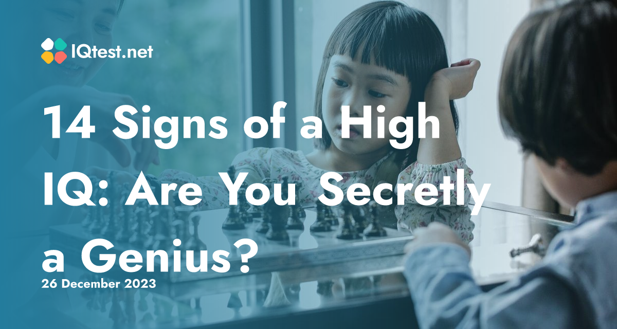 14 Signs of a High IQ: Are You Secretly a Genius?