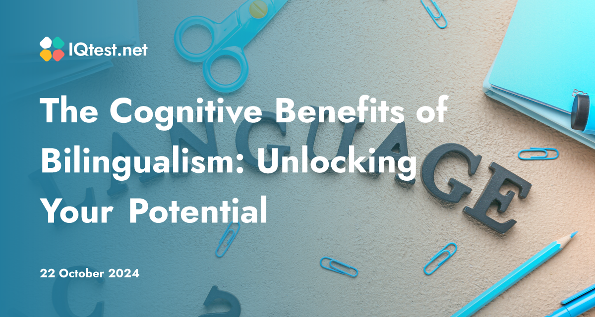 The Cognitive Benefits of Bilingualism: Unlocking Your Potential