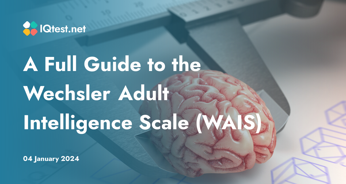 A Full Guide to the Wechsler Adult Intelligence Scale (WAIS)