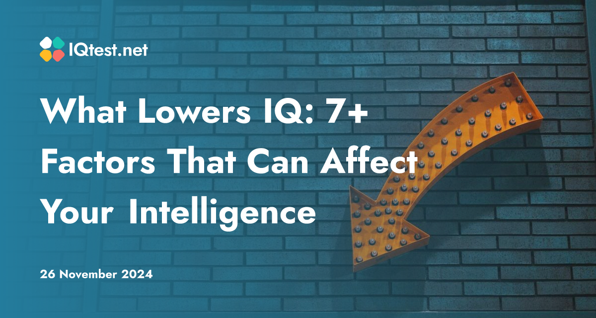 What Lowers IQ: 7+ Factors That Can Affect Your Intelligence